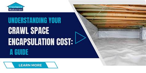 Understanding Your Crawl Space Encapsulation Cost A Guide Crawlspace Makeover