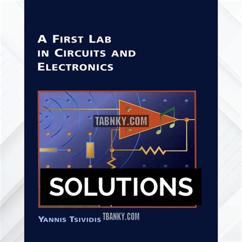 Solutions Manual For A First Lab In Circuits And Electronics 1st Us