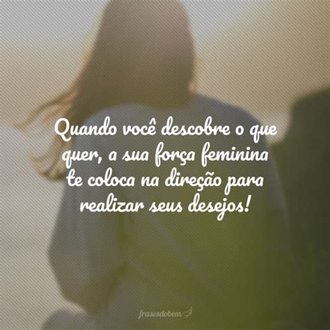 50 Frases De Força Feminina Que Mostram A Intensidade Do Seu Poder