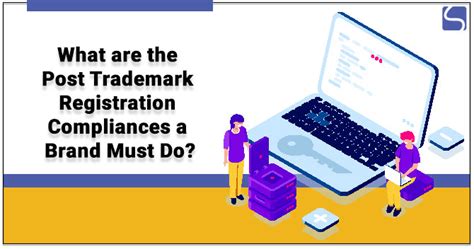 What Are The Post Trademark Registration Compliances A Brand Must Do