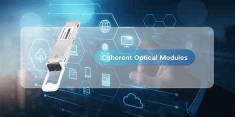 Coherent Optical Modules Technical Advantages And Application Analysis Ascentoptics Blog