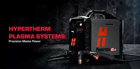 Hypertherm Plasma Systems Precision Meets Power Smenco Australia