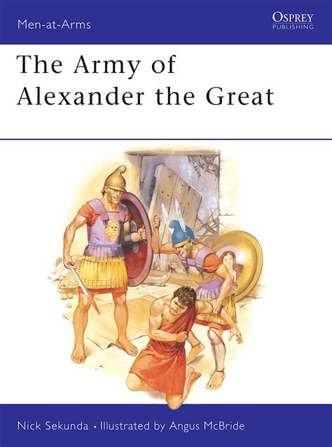 The Army Of Alexander The Great Men At Arms Nicholas Sekunda Osprey