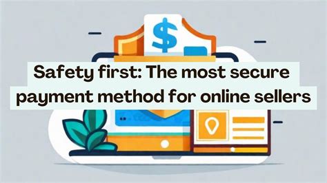 Safety First The Most Secure Payment Method For Online Sellers Subscribed Fyi