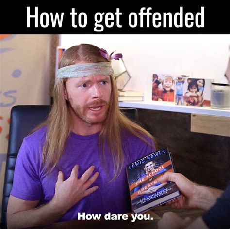 How To Get Easily Offended We All Know Someone Who Gets Offended