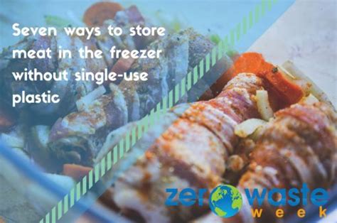 7 Ways To Store Meat In The Freezer Without Using Single Use Plastic