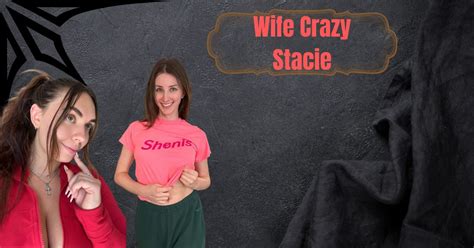 Who Is Wife Crazy Stacie Net Worth Age Life Career The Viral Mom