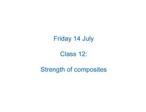 Strength Of Composites Post Lecture Notes On 14 July Friday 14 July Class 12 Strength Of
