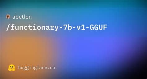 Abetlen Functionary 7b V1 Gguf · Hugging Face