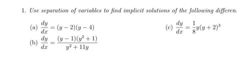Solved 1 Use Separation Of Variables To Find Implicit