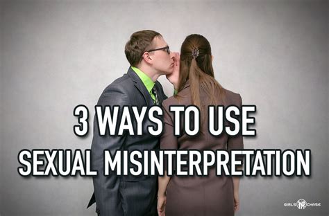 3 Ways To Use Sexual Misinterpretation With Girls Girls Chase