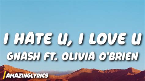 Gnash I Hate U I Love U Lyrics Ft Olivia Obrien Youtube
