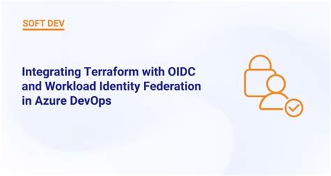 Integrating Terraform With Oidc And Workload Identity Federation In Azure Devops Le Blog De