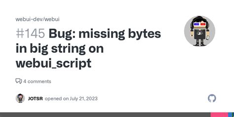 Bug Missing Bytes In Big String On Webuiscript · Issue 145 · Webui Devwebui · Github