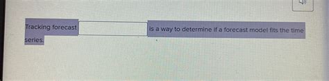 Solved Tracking Forecast Is A Way To Determine If A Chegg Com