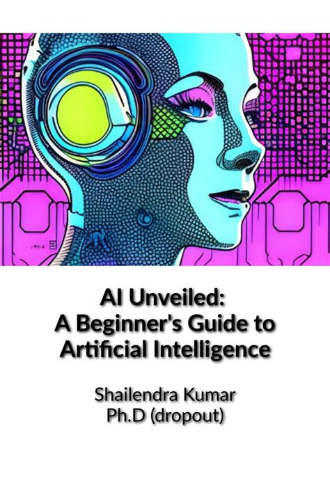 AI Unveiled A Beginner S Guide To Artificial Intelligence