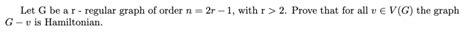 Solved Let G Be A R Regular Graph Of Order N R With Chegg