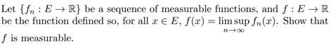 Solved Let Fn E → R Be A Sequence Of Measurable