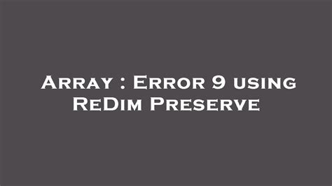 Array Error 9 Using Redim Preserve Youtube
