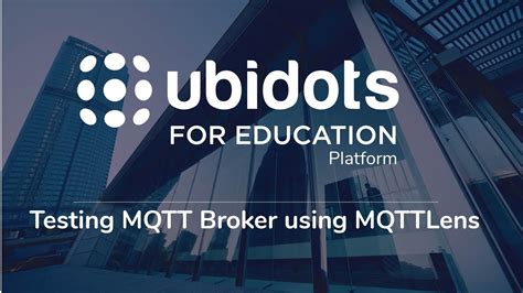 Testing Ubidots Mqtt Broker Using Mqttlens Ubidots For Education Youtube
