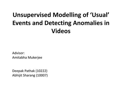 Ppt Unsupervised Modelling Of ‘usual Events And Detecting Anomalies