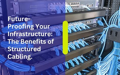 Future Proofing Your Infrastructure The Benefits Of Structured Cabling