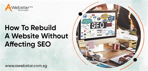 How To Rebuild A Website Without Affecting SEO Awebstar