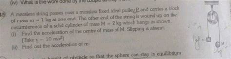 19 A Massless String Passes Over A Massless Fixed Ideal Pulley And