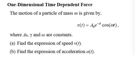 Solved One Dimensional Time Dependent Force The Motion Of A