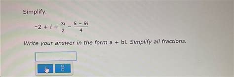 solved simplify 2 i 3i2 5 9i4write your answer in the form