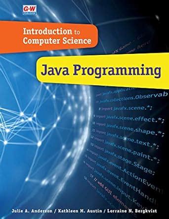 Introduction To Computer Science Java Programming Anderson Julie A Austin Kathleen M