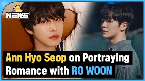 Duck News Ann Hyo Seop On Portraying Romance With Ro Woon And More