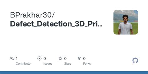 github bprakhar30 defect detection 3d printing issues
