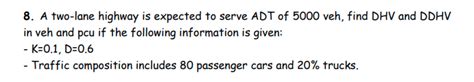 Solved A Two Lane Highway Is Expected To Serve Adt Of 5000