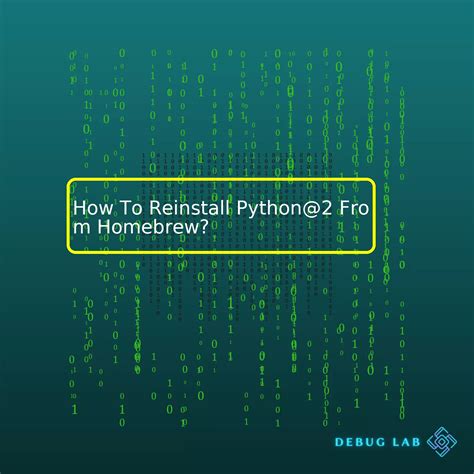 How To Reinstall Python2 From Homebrew Debug Lab