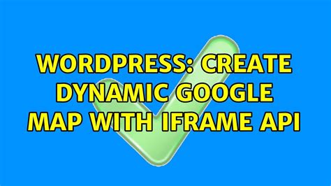 Wordpress Create Dynamic Google Map With Iframe Api YouTube