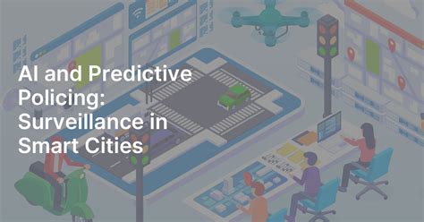 ai and predictive policing surveillance in smart cities
