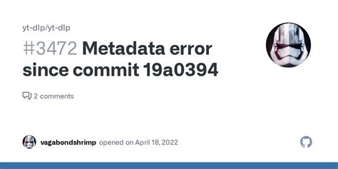 metadata error since commit 19a0394 · issue 3472 · yt dlp yt dlp · github