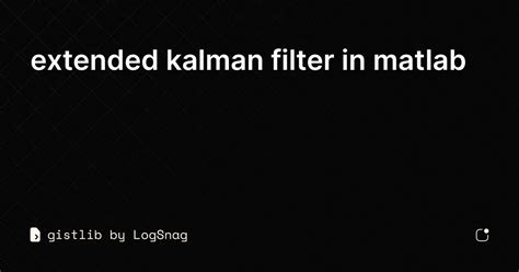 Gistlib Extended Kalman Filter In Matlab
