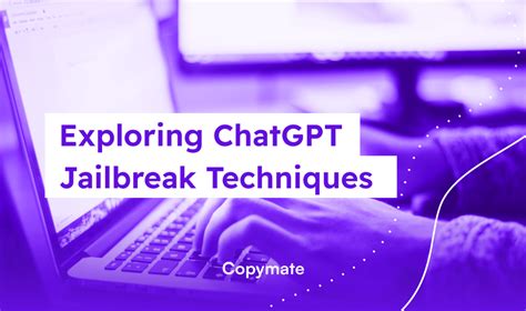 Exploring Chatgpt Jailbreak Techniques Copymate