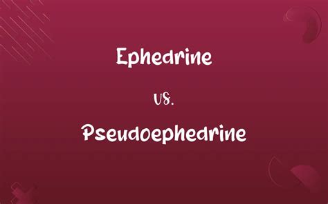 Ephedrine Vs Pseudoephedrine Know The Difference