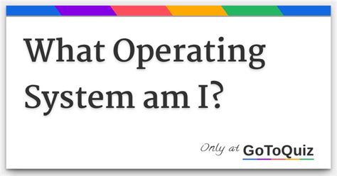 What Operating System Am I