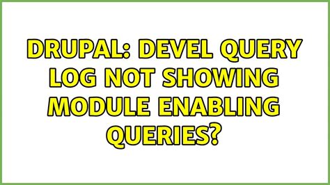 Drupal Devel Query Log Not Showing Module Enabling Queries Youtube