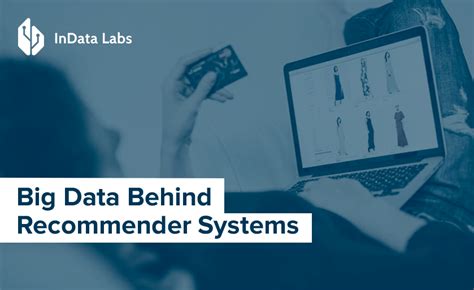 Big Data Behind Recommender Systems Indata Labs