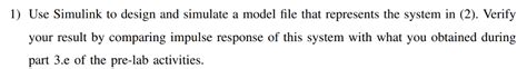 Solved 1 Use Simulink To Design And Simulate A Model File Chegg Com