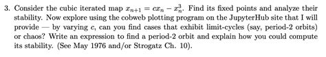 Solved 3 Consider The Cubic Iterated Map Xn1cxn−xn3 Find
