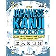 Japanese Kanji Made Easy: An Easy Step-By-Step Workbook to Learn the ...