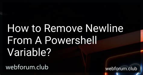 How To Remove Newline From A Powershell Variable In 2025
