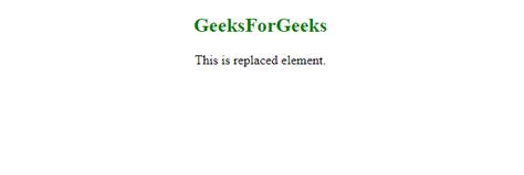 How To Replace The Entire Html Node Using Javascript Geeksforgeeks