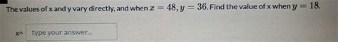 solved the values of x and y vary directly and when x 48 y 36 find